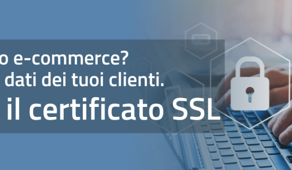 Certificati SSL: cosa sono e perché devi attivarli se hai un sito e-commerce